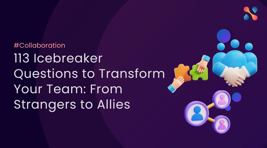 113 Icebreaker Questions To Transform Your Team: From Strangers To Allies