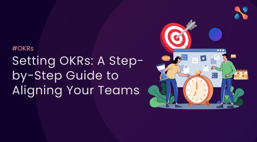 Setting OKRs: A Step-by-Step Guide To Aligning Your Teams