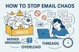 6 Email Management Tips To End Team Communication Overload