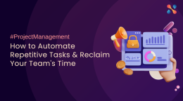 How To Automate Repetitive Tasks & Reclaim Your Team's Time